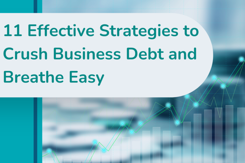 11 Effective Strategies To Crush Business Debt and Breathe Easy - Crazy ...